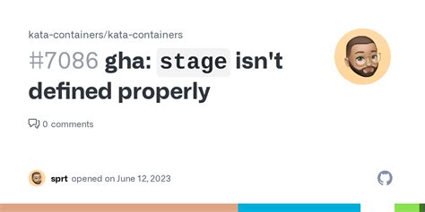 Gha `stage` Isnt Defined Properly · Issue 7086 · Kata Containerskata Containers · Github