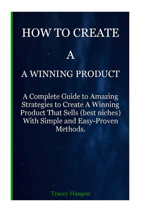 Buy How To Create A Winning Product A Complete Guide To Amazing Strategies To Create A Winning