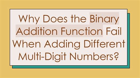 Why Does The Binary Addition Function Fail When Adding Different Multi