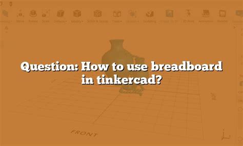 Question How To Use Breadboard In Tinkercad