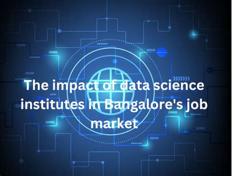 The Impact Of Data Science Institutes In Bangalores Job Market