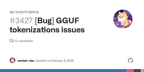 Bug Gguf Tokenizations Issues · Issue 3427 · Sgl Projectsglang · Github