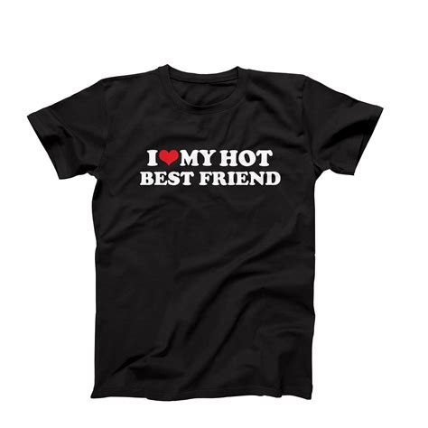 I Love My Hot Best Friend T Shirt I Heart My Hot Best Friend Etsy In 2024 Bff Shirts