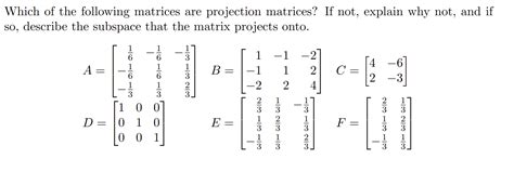 Solved Which Of The Following Matrices Are Projection Chegg