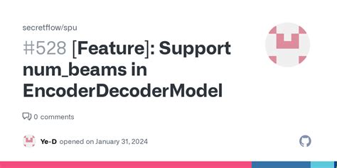 [feature] support num beams in encoderdecodermodel · issue 528 · secretflow spu · github