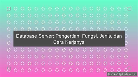 Database Server Pengertian Fungsi Jenis Dan Cara Kerjanya