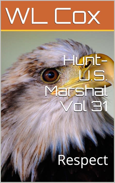 Hunt Us Marshal Vol 31 Respect Hunt Usmarshal Kindle Edition