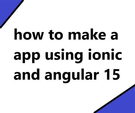 How To Make A App Using Ionic And Angular 15 Vr Softcoder