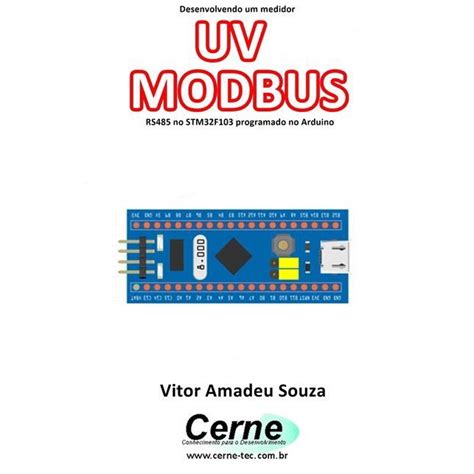 Desenvolvendo Um Medidor Uv Modbus Rs485 No Stm32f103 Programado No