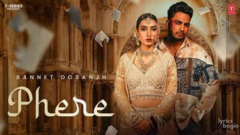 Phere Lyrics Bannet Dosanjh Ft Seerat Bajwa Bannet Tarun Lyricsbogie