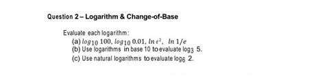 Solved Question Logarithm Change Of Base Evaluate Each Chegg Com