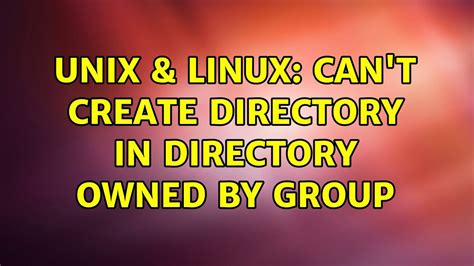unix and linux can t create directory in directory owned by group 2 solutions youtube