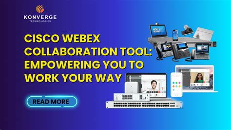 Cisco Webex Collaboration Tool Empowering You To Work Your Way