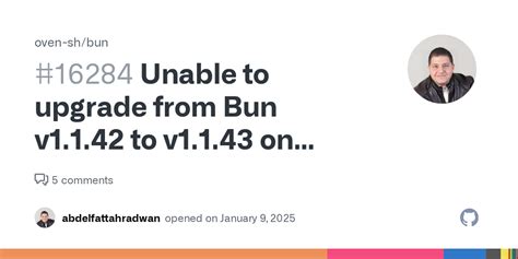Unable To Upgrade From Bun V1142 To V1143 On Windows 11 · Issue 16284 · Oven Shbun · Github