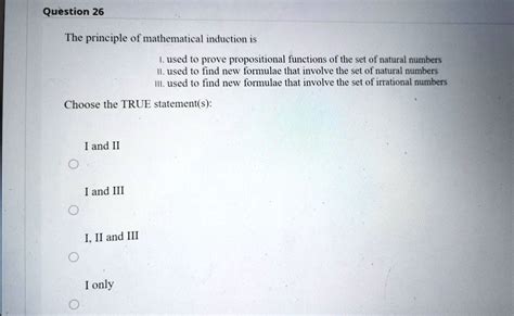 Solved Question 26 The Principle Of Mathematical Induction Is Used To