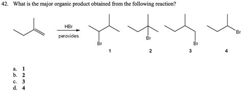 Solved Where Would The Bromide Be Added 42 What Is The Major Organic Product Obtained From