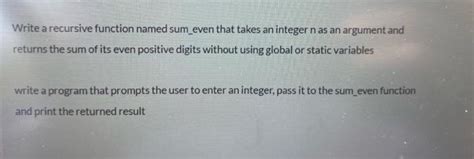 Solved Write A Recursive Function Named Sumeven That Takes