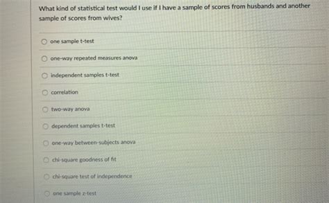 Solved What Kind Of Statistical Test Would I Use If I Have A Chegg