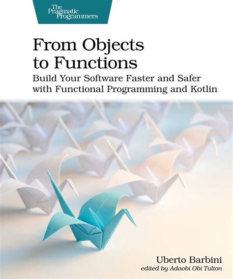 From Objects To Functions Build Your Software Faster And Safer By