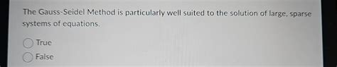 Solved The Gauss Seidel Method Is Particularly Well Suited