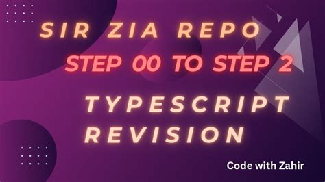 Sir Zia Repo Step 0 To Step 2 Practice Explanation Typescript