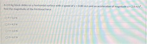solved a 2 0 kg block slides on a horizontal surface with a