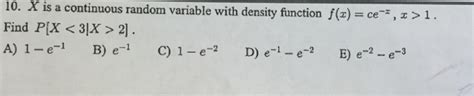 Solved 10 X Is A Continuous Random Variable With Density