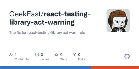 Github Geekeastreact Testing Library Act Warning The Fix For React Testing Library Act Warnings