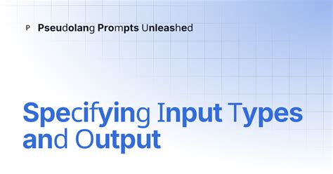 Specifying Input Types And Output Pseudolang Prompts Unleashed
