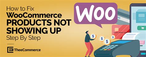 How To Fix WooCommerce Products Not Showing A Step By Step Guide