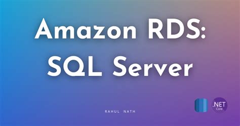 Aws Rds And Net Step By Step Guide For Sql Server Setup Rahul Nath