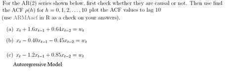 For The Ar2 Series Shown Below First Check Whether They Are Causal