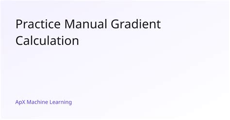 Practice Manual Gradient Calculation