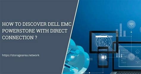 How To Discover Dell Emc Powerstore With A Direct Connection Storagearea Network