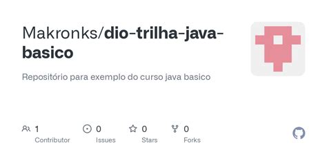 Github Makronks Dio Trilha Java Basico Reposit Rio Para Exemplo Do Curso Java Basico