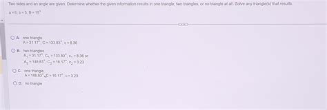 Solved Two Sides And An Angle Are Given Determine Whether Chegg Com