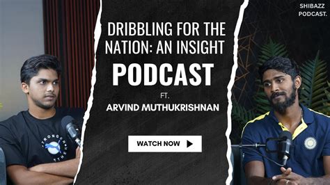 Dribbling For The Nation An Insight Ft Arvind Muthukrishnan Youtube