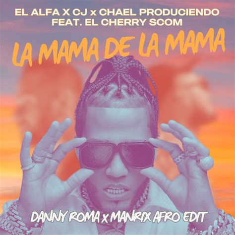 Stream El Alfa X Cj X El Cherry Scom La Mamá De La Mamá Danny Roma X