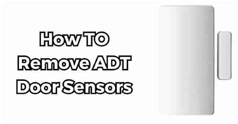How To Remove ADT Door Sensors 3 Steps By Steps Guide