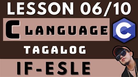 C Programming Language Lesson 6 If Else Statement Coding And Programming Tagalog Youtube