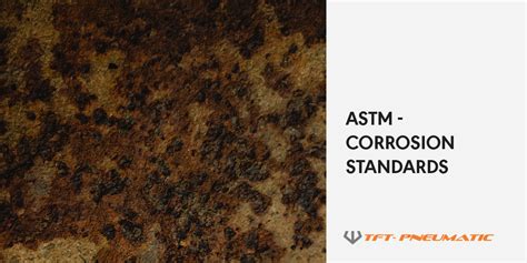 Astm Corrosion Tests And Standards Tft Pneumatic