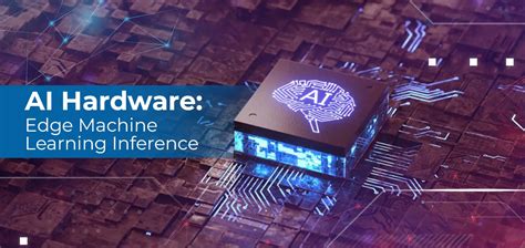 Ai Hardware Edge Machine Learning Inference