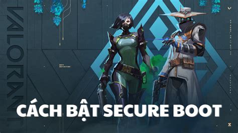 Cách Bật Secure Boot Cho Valoranthướng Dẫn Bật Secure Boot Để Chơi