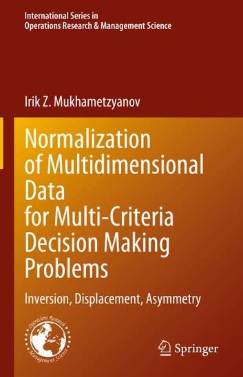 Normalization Of Multidimensional Data For Multi Criteria Decision Making Problems Ebook By Irik