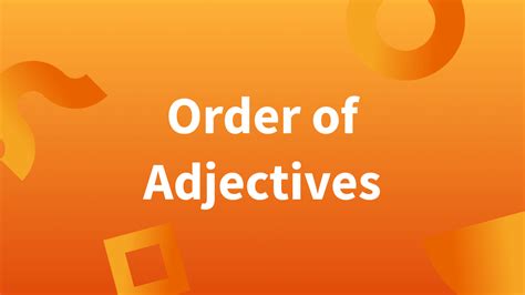 Learn The Order Of Adjectives In English Languagetool