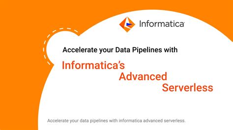 Accelerate Your Data Pipeline With Informatica Advanced Serverless
