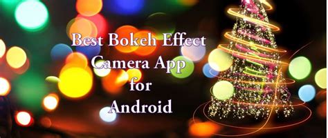 10 best bokeh effect camera app for android dlsr like bokeh photography