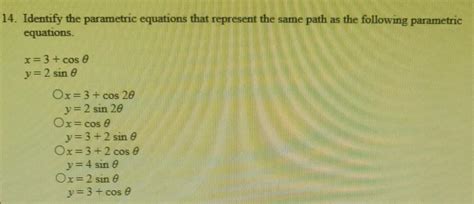 solved 13 identify the parametric equations that represent