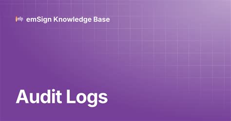 Audit Logs Emsign Knowledge Base