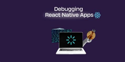 اشکال زدایی React Native Apps Tools And Techniques